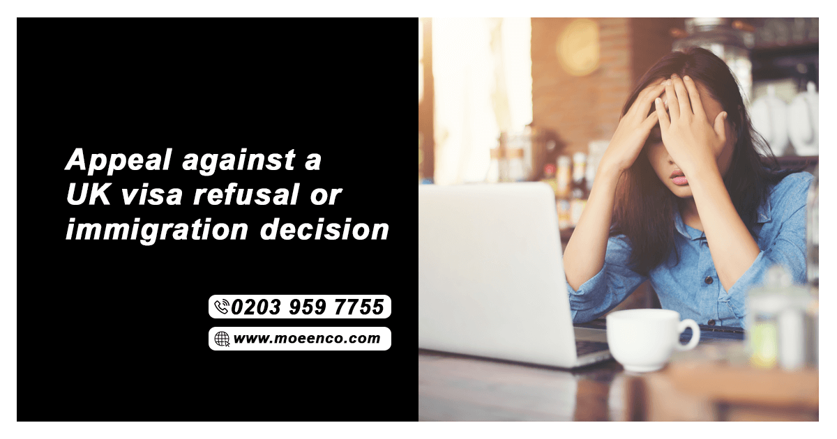 Appeal Against a UK Visa Refusal (Process & Timeline 2026) - Moeen & Co ...